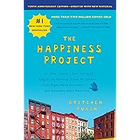 The Happiness Project, Tenth Anniversary Edition: Or, Why I Spent a ...
