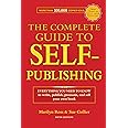 The Complete Guide to Self-Publishing: Everything You Need to Know to ...