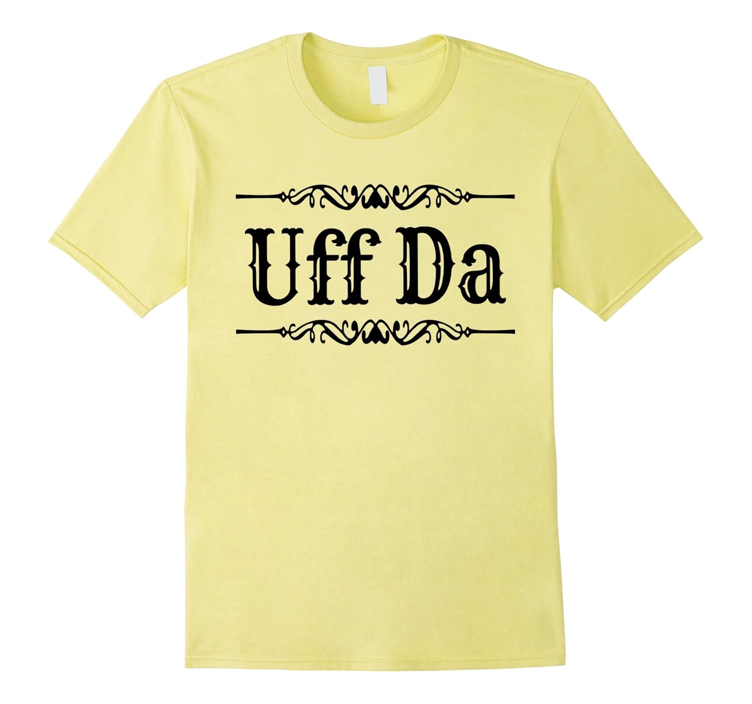Uff Da T Shirt-4LVS – 4loveshirt