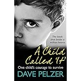 A Child Called It: One Child's Courage to Survive: Pelzer, Dave: 9781558743663: Amazon.com: Books