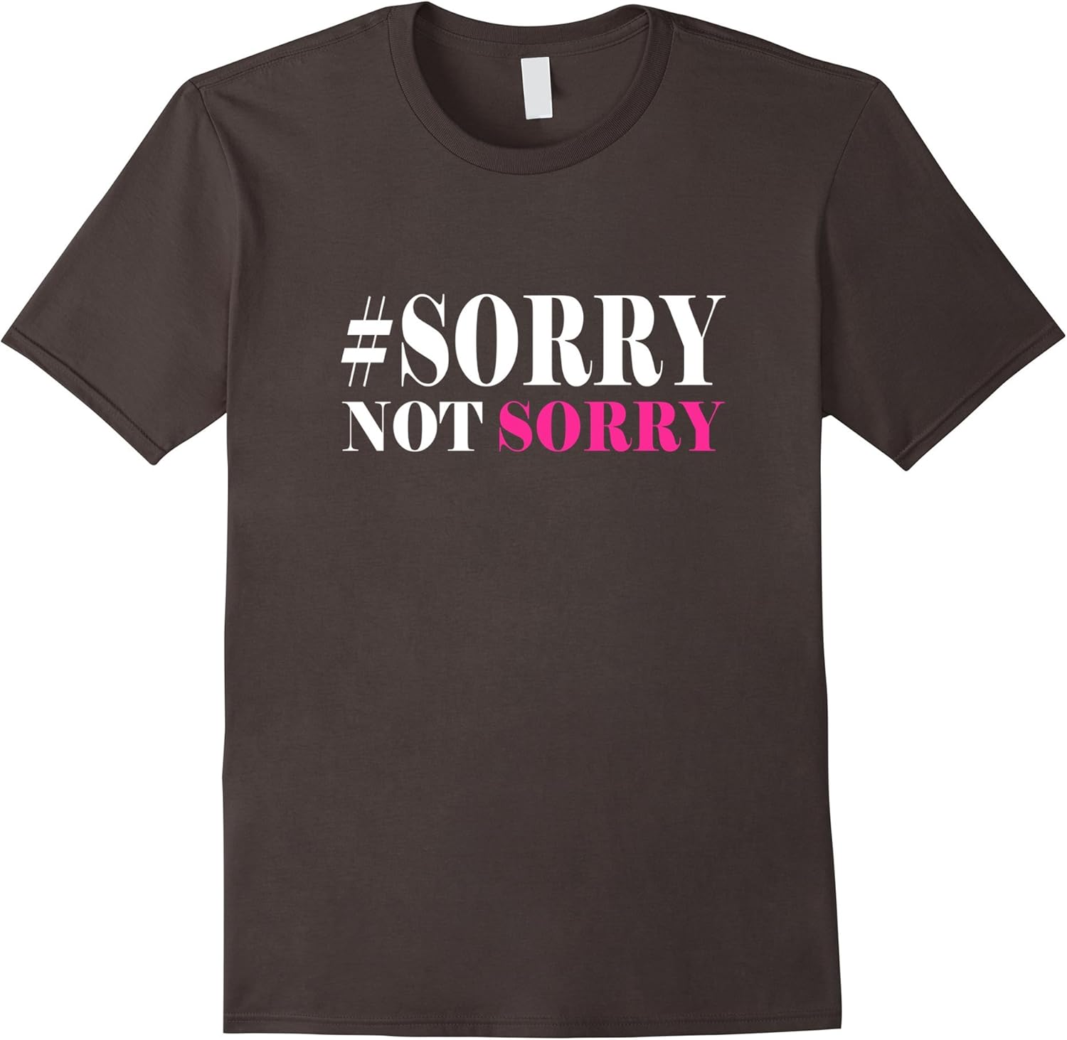 Amazon.com: Sorry Not Sorry T-Shirt: Clothing