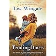 Tending Roses (Tending Roses Series, Book 1): Lisa Wingate ...