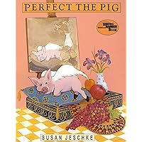 Perfect the Pig (Reading Rainbow Book): Jeschke, Susan, Jeschke, Susan ...