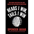 Amazon.com: Heads I Win, Tails I Win: Why Smart Investors Fail and How ...