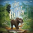 The One and Only Ruby (The One and Only Ivan Series): Katherine ...