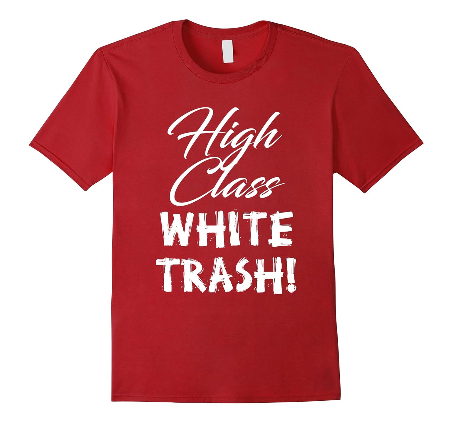 High Class White Trash T-shirt for Men & Women-4LVS