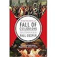 Fall of Civilizations: Stories of Greatness and Decline: Cooper, Paul ...