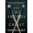 The Two Swords of Christ: Five Centuries of War between Islam and the ...