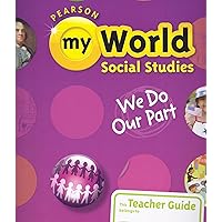 Pearson My World Social Studies, Teachers Guide, Grade 2: We Do Our ...