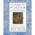 Classical Turkish Cooking: Traditional Turkish Food for the American ...