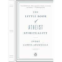 The Little Book of Atheist Spirituality: Comte-Sponville, Andre, Huston ...
