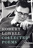 Collected Poems: Robert Lowell, Frank Bidart, David Gewanter ...