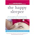 The Happy Sleeper: The Science-Backed Guide to Helping Your Baby Get a ...