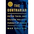 The Contrarian: Peter Thiel and Silicon Valley's Pursuit of Power: Chafkin, Max: 9781984878533 ...