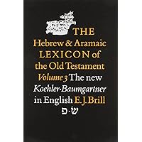 The Hebrew and Aramaic Lexicon of the Old Testament, Vol. 3: Koehler ...