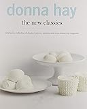 Donna Hay: The New Classics: Hay, Donna: 9781443436090: Books - Amazon.ca