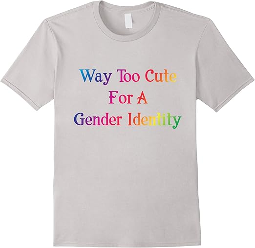 Men's Transgender Clothes Clothing T-Shirt -- Way Too Cute Medium ...