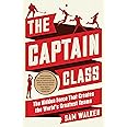 The Captain Class: The Hidden Force That Creates the World's Greatest ...