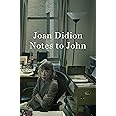 Notes to John: Didion, Joan: 9780593803677: Amazon.com: Books