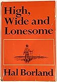 High, Wide and Lonesome: Growing Up on the Colorado Frontier: Hal ...