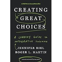 Amazon.com: Creating Great Choices: A Leader's Guide to Integrative ...