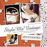 Style Me Vintage: Step-by-Step Retro Look Book: Clothes, Hair, Make-up ...