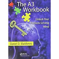 The A3 Workbook: Unlock Your Problem-Solving Mind: Matthews, Daniel D ...