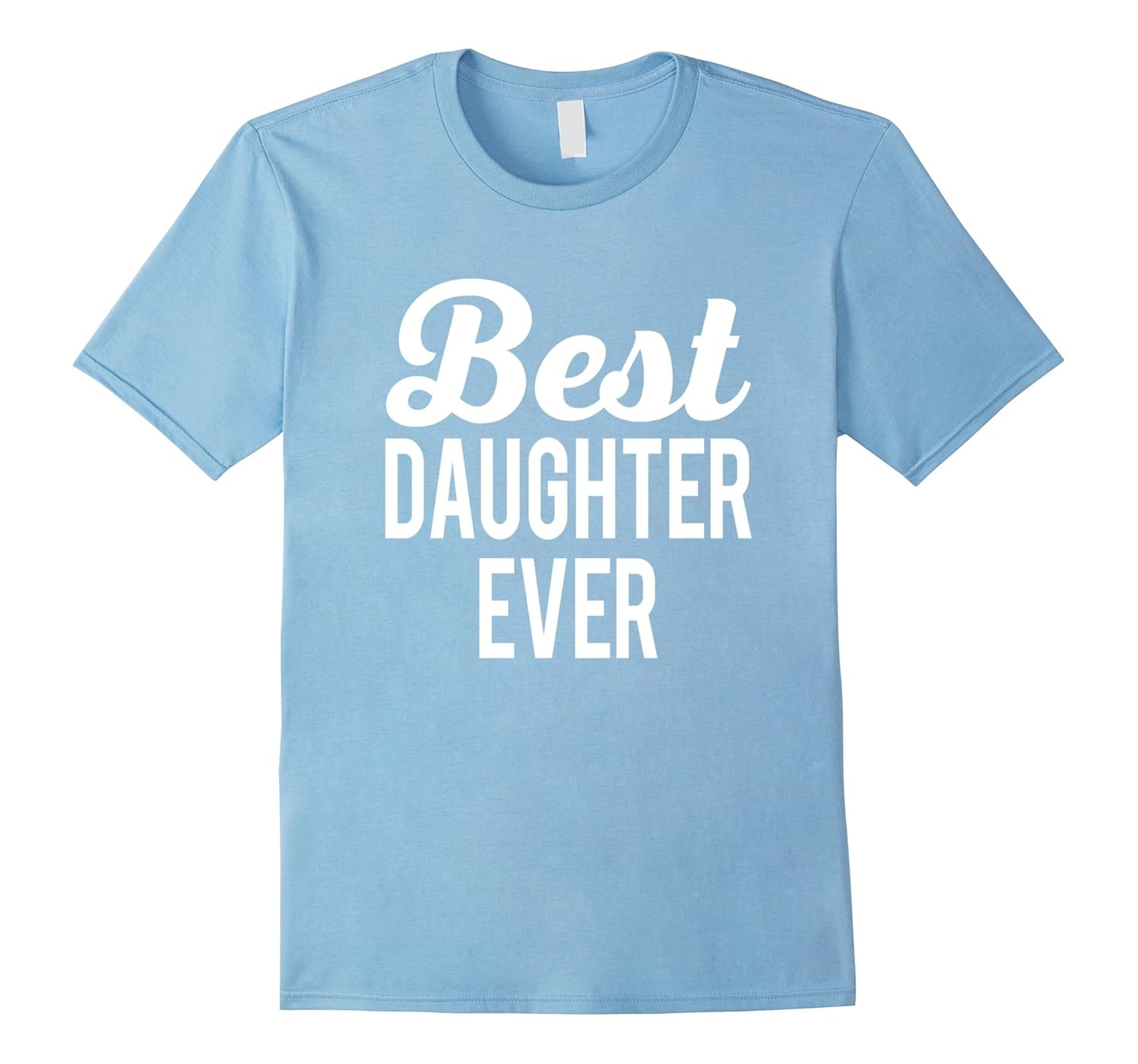 Best Daughter Ever T-Shirt-4LVS – 4loveshirt