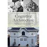 Cognitive Architecture: Designing for How We Respond to the Built ...