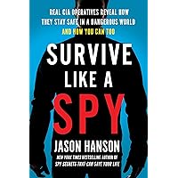Survive Like a Spy: Real CIA Operatives Reveal How They Stay Safe in a ...
