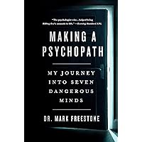 Making a Psychopath: My Journey into Seven Dangerous Minds: Freestone, Mark: 9781250277978 ...