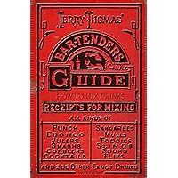 Jerry Thomas' Bartenders Guide: How To Mix Drinks 1862 Reprint: A Bon Vivant's Companion: Jerry ...