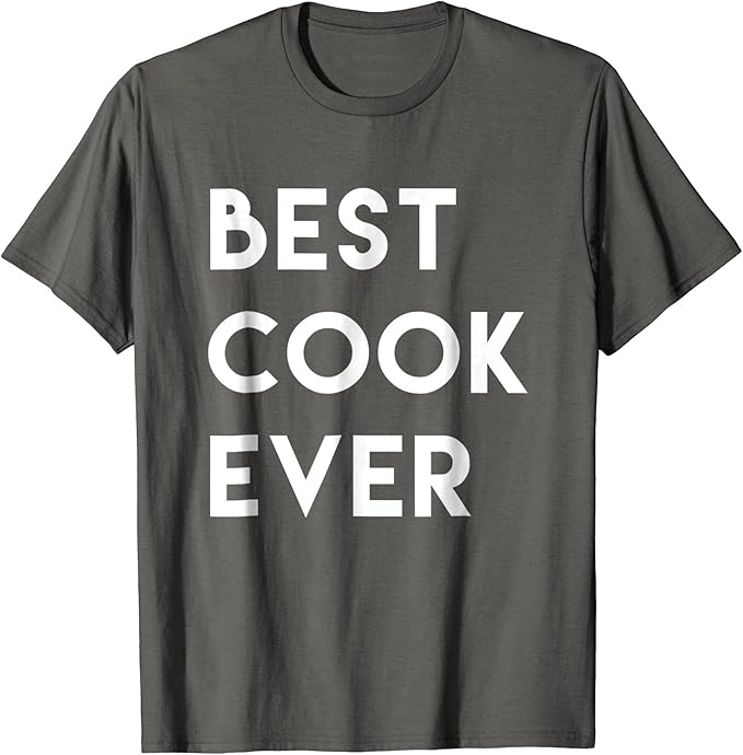 Amazon.com: Best Cook Ever Shirt, Funny Cooking Chef Gift: Clothing