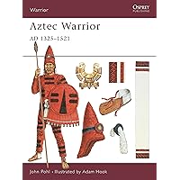 Aztec Warrior: AD 1325–1521: Pohl, John, Hook, Adam: 9781841761480 ...