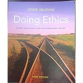 Amazon.com: Doing Ethics: Moral Reasoning and Contemporary Moral Issues ...