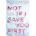 Amazon.com: Not If I Save You First: 9781338134155: Carter, Ally: Books