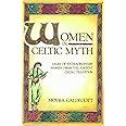 Women in Celtic Myth: Tales of Extraordinary Women from the Ancient ...