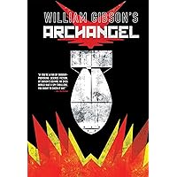William Gibson's Archangel: Gibson, William, Guice, Butch ...