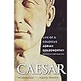 Amazon.com: Caesar: Life of a Colossus: 9780300126891: Goldsworthy, Adrian: Books