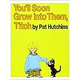You'll Soon Grow into Them, Titch: Hutchins, Pat, Hutchins, Pat ...