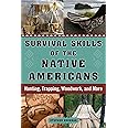 Survival Skills of the Native Americans: Hunting, Trapping, Woodwork ...