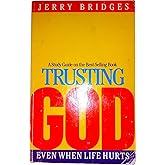 Trusting God: Even When Life Hurts: Bridges, Jerry: 9781600063053 ...