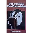 Decolonising the African mind: Chinweizu: 9789782651020: Amazon.com: Books