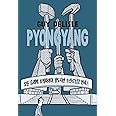 Pyongyang: A Journey in North Korea: Delisle, Guy, Dascher, Helge ...