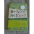 Be Nice or Else!: And What's in It for You: Winn Claybaugh ...