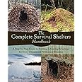 The Complete Survival Shelters Handbook: A Step-by-Step Guide to ...
