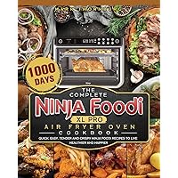 The Complete Ninja Foodi XL Pro Air Fryer Oven Cookbook: 1000-Day Quick ...