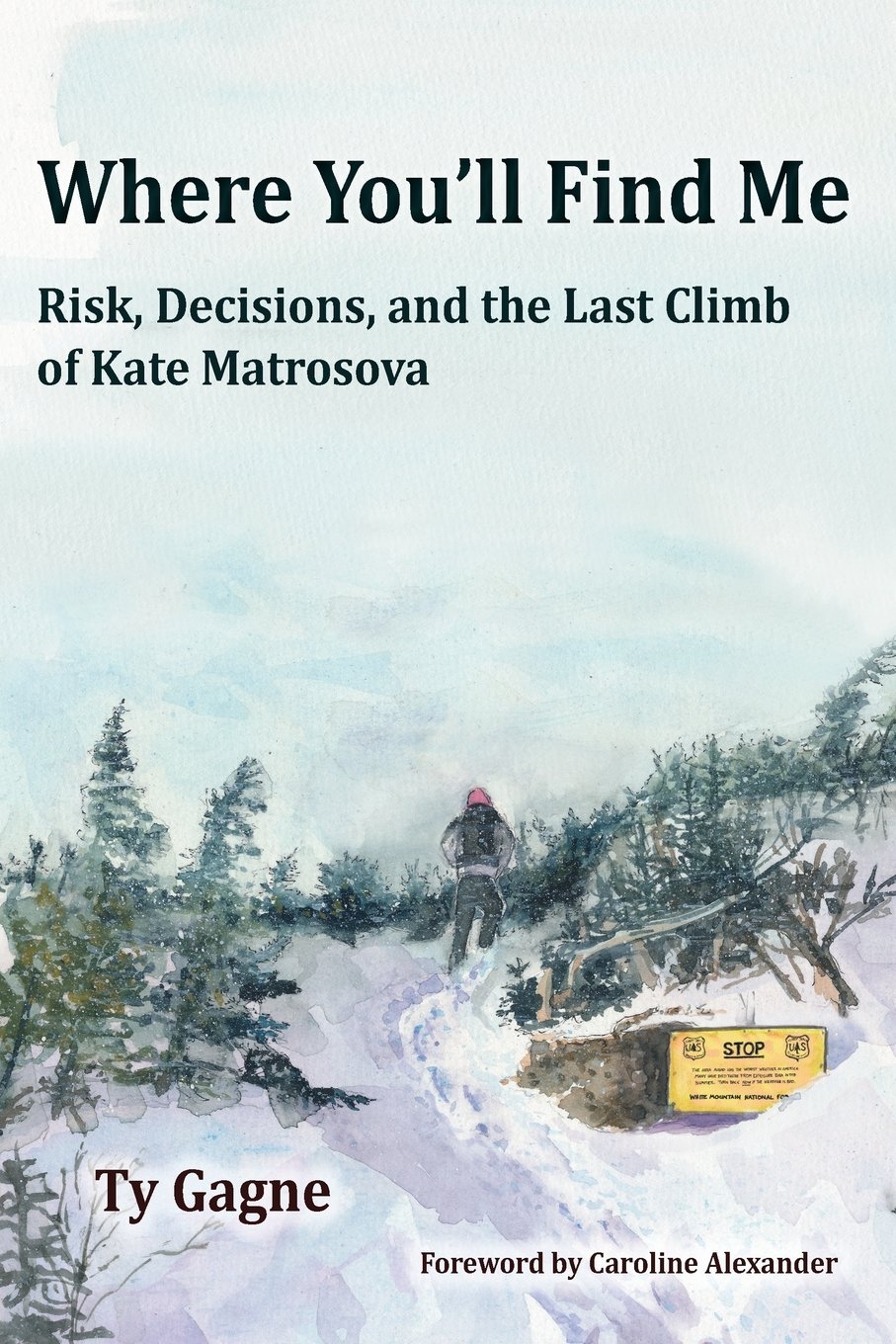 Mua Where You'll Find Me: Risk, Decisions, and the Last Climb of Kate ...