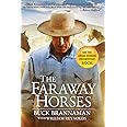 The Faraway Horses: The Adventures and Wisdom of One of America's Most ...