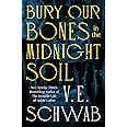 Bury Our Bones in the Midnight Soil: V.E. Schwab | Amazon.com.br